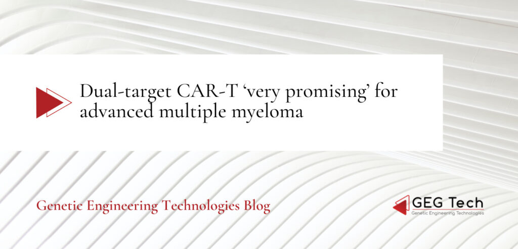 Dual-target CAR-T ‘very promising’ for advanced multiple myeloma - GEG Tech